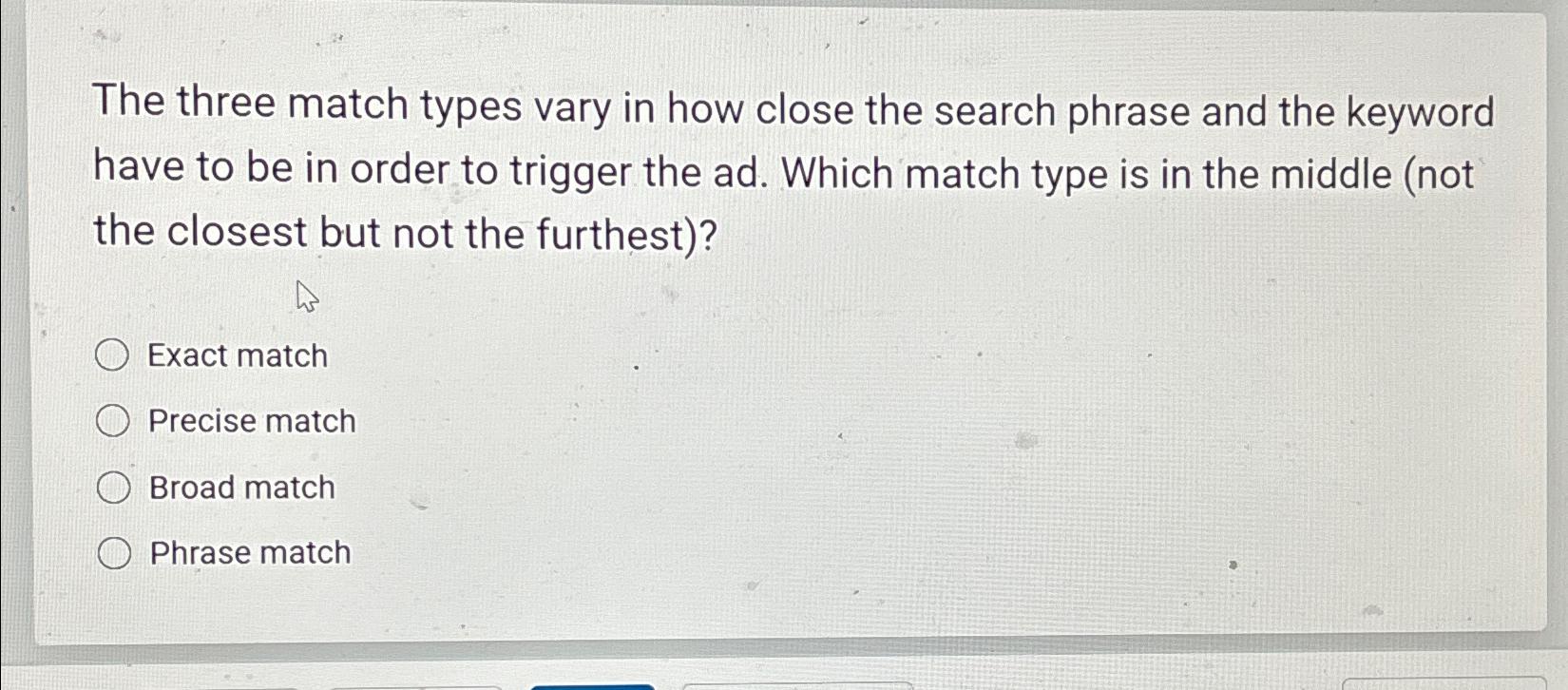 Solved The three match types vary in how close the search | Chegg.com