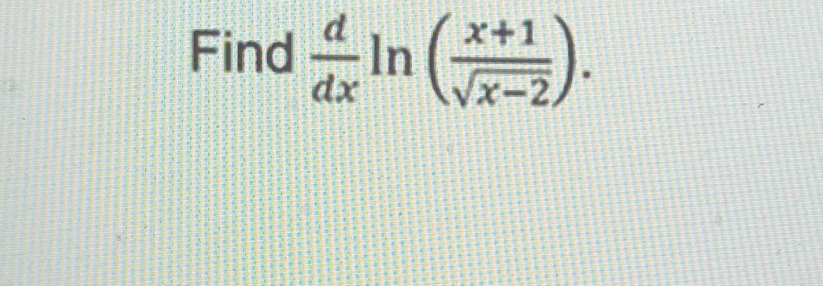 Solved dxdln(x−2x+1). | Chegg.com