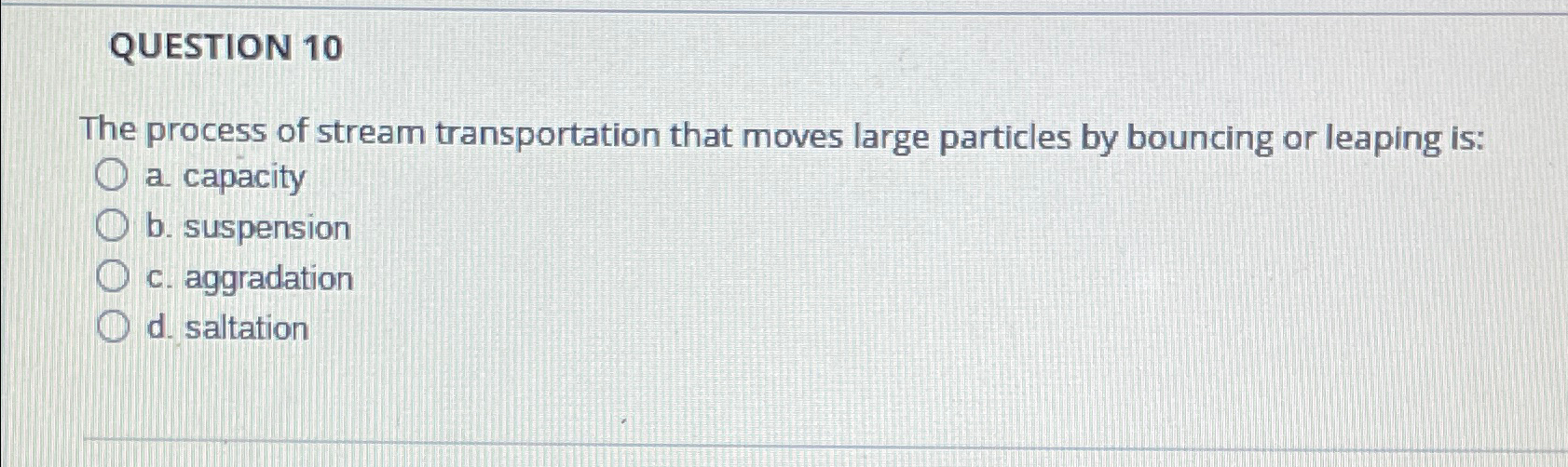 Solved QUESTION 10The process of stream transportation that | Chegg.com
