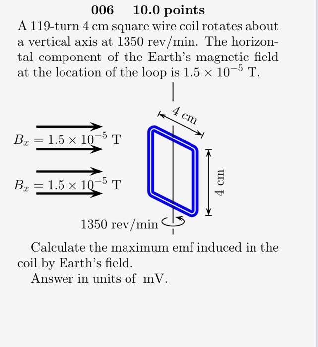 Solved 006 10.0 points A 119-turn 4 cm square wire coil | Chegg.com