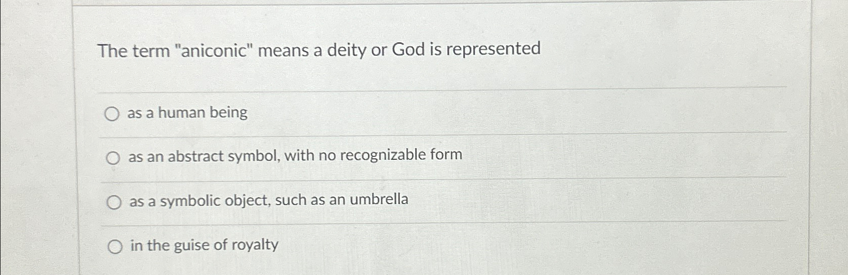 Solved The term "aniconic" means a deity or God is | Chegg.com