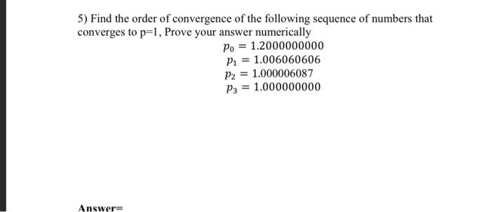 Solved 5) Find the order of convergence of the following | Chegg.com