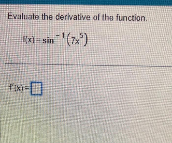 Solved Evaluate the derivative of the function. | Chegg.com