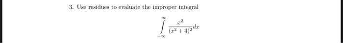 Solved 3. Use residues to evaluate the improper integral | Chegg.com