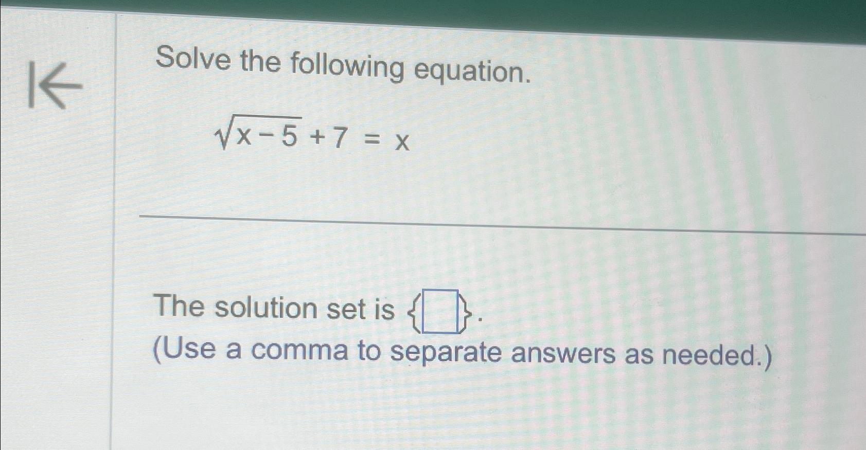 Solved Solve the following equation.x-52+7=xThe solution set | Chegg.com