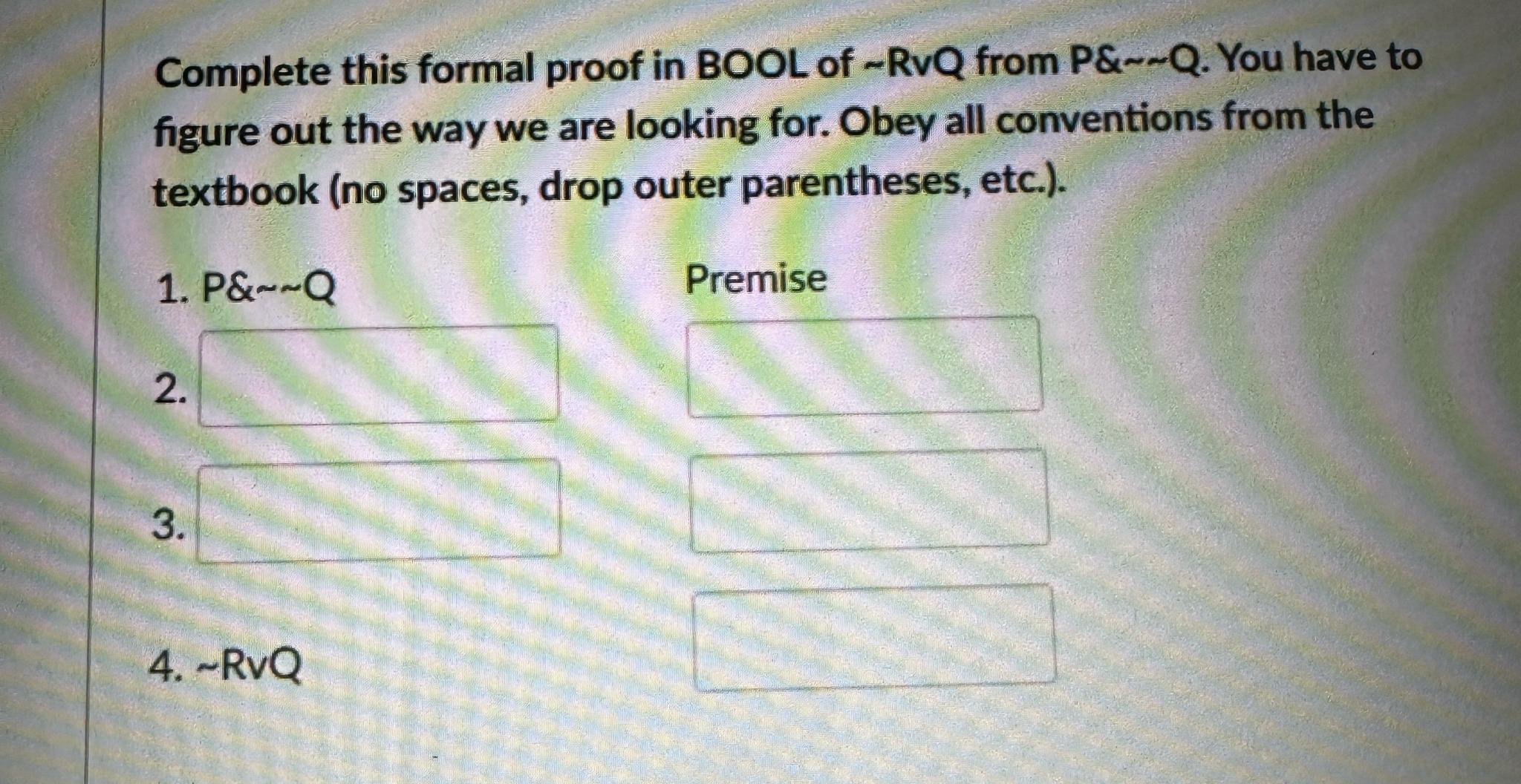 Solved Complete this formal proof in BOOL of ∼RvQ ﻿from | Chegg.com