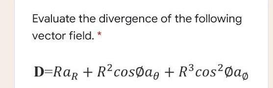 Solved Evaluate the divergence of the following vector | Chegg.com