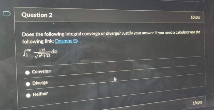 Solved Does the following integral converge or diverge? | Chegg.com