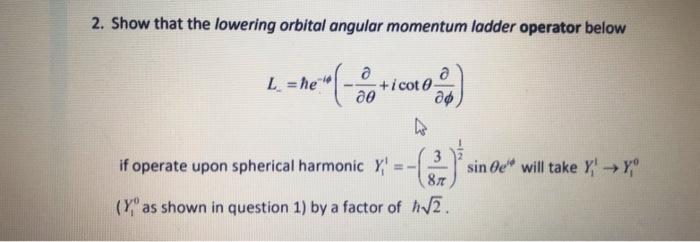 Solved 2. Show that the lowering orbital angular momentum | Chegg.com
