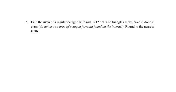 Solved Find the area of a regular octagon with radius 12 cm. | Chegg.com