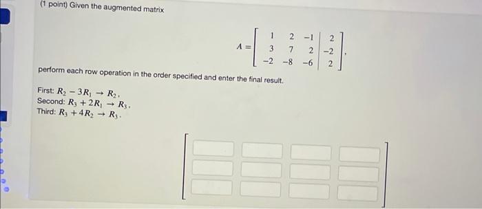 Solved (1 point) Given the augmented matrix | Chegg.com