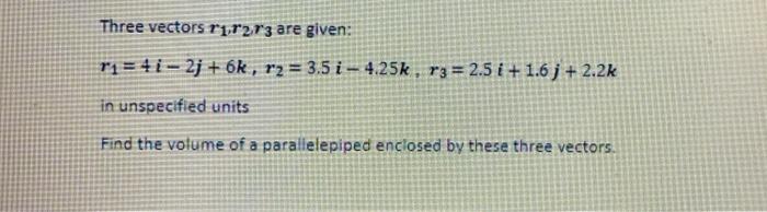 Solved Three vectors r1 r2r3 are given: r₁=41-2j+6k, r2 = | Chegg.com