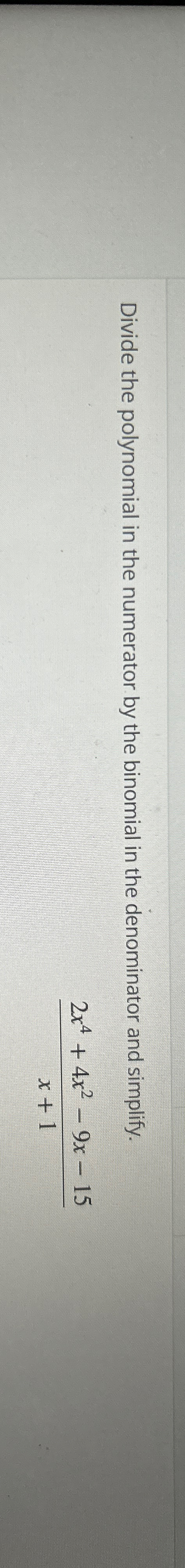 Solved Divide the polynomial in the numerator by the | Chegg.com