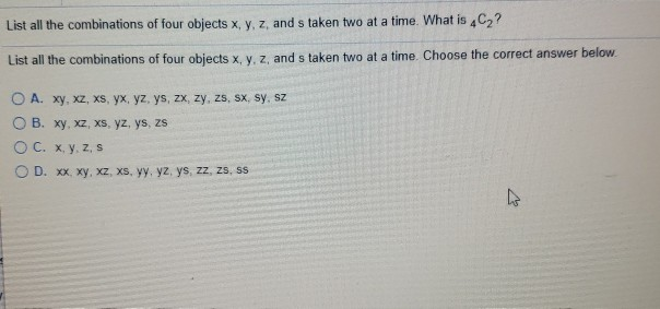 Solved List all the combinations of four objects x, y, z, | Chegg.com