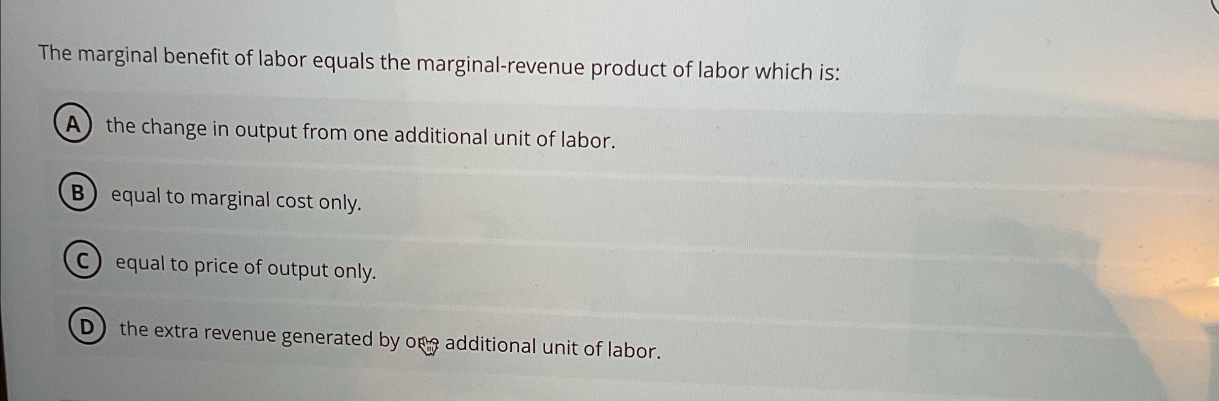 Solved The marginal benefit of labor equals the | Chegg.com