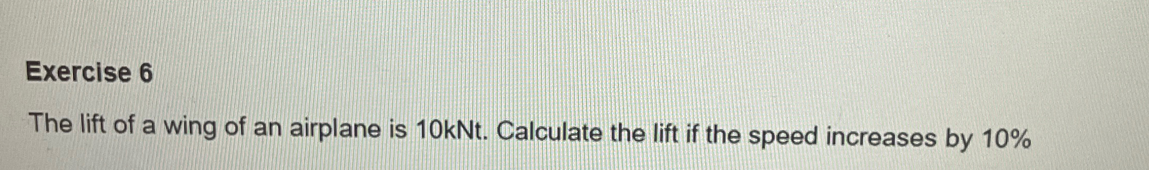 Solved Exercise 6The lift of a wing of an airplane is 10kNt. | Chegg.com