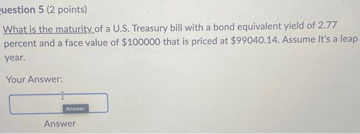 Solved What is the maturity_of a U.S. Treasury bill with a | Chegg.com