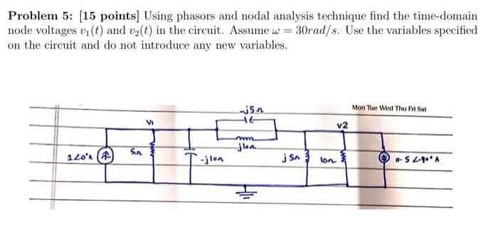 Solved Problem 5: [15 points] Using phasors and nodal | Chegg.com