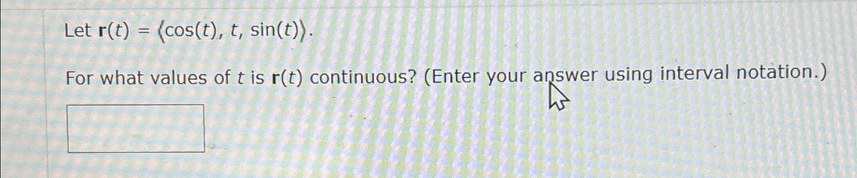 Solved Let r(t)=(:cos(t),t,sin(t):).For what values of t is | Chegg.com Solved Let r(t)=(:cos(t),t,sin(t):).For what values of t is | Chegg.com