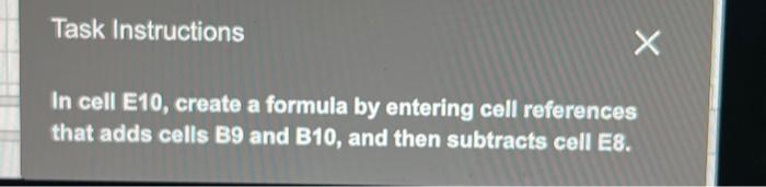 Solved Task Instructions X In cell E10, create a formula by | Chegg.com