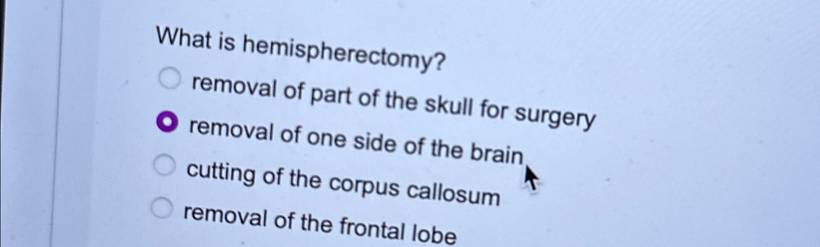 Solved What is hemispherectomy?removal of part of the skull | Chegg.com