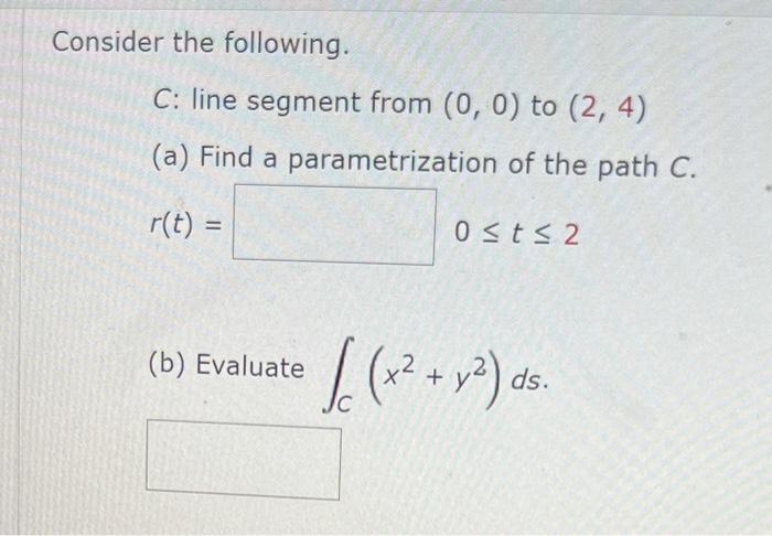 Solved sider the following. C : line segment from (0,0) to | Chegg.com