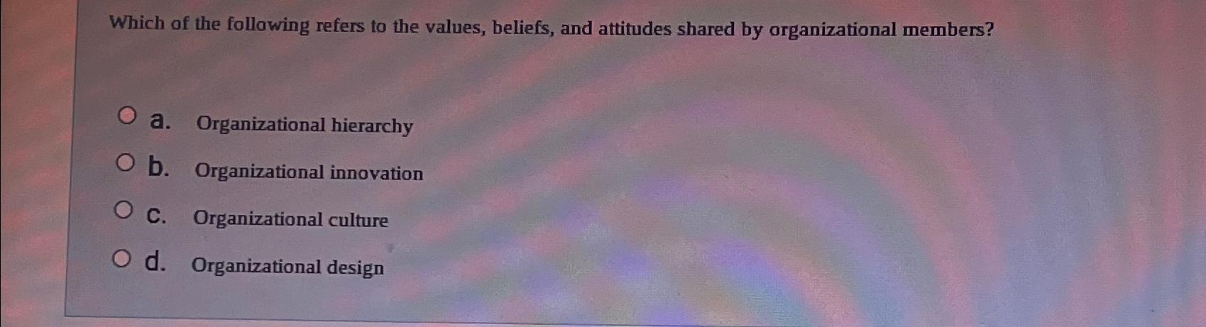 Solved Which of the following refers to the values, beliefs, | Chegg.com