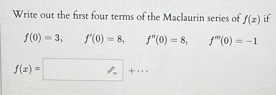 Solved Write out the first four terms of the Maclaurin | Chegg.com