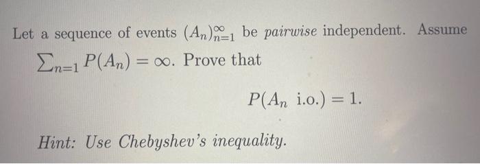 Solved Let a sequence of events (An)n=1∞ be pairwise | Chegg.com
