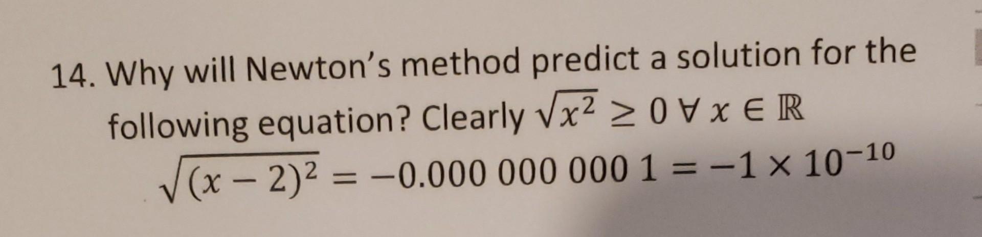 Solved 14. Why will Newton's method predict a solution for | Chegg.com