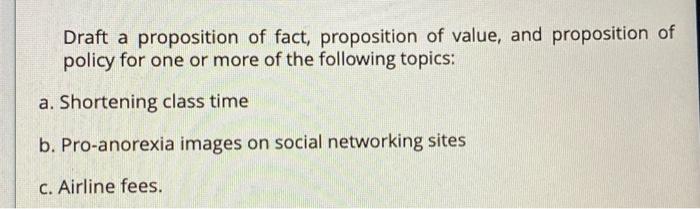 Solved Draft a proposition of fact, proposition of value, | Chegg.com