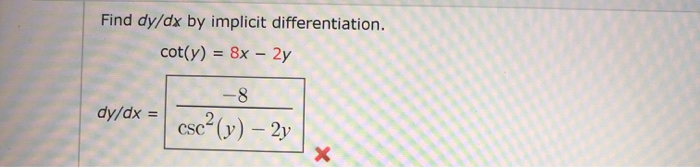 Solved Find dy/dx by implicit differentiation. cot(y) = 8x – | Chegg.com