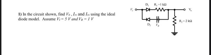 Solved D R-1k2 V 本 1) In the circuit shown, find Vo, Im and | Chegg.com