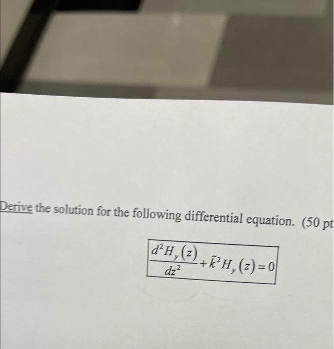 Solved Derive the solution for the following differential | Chegg.com