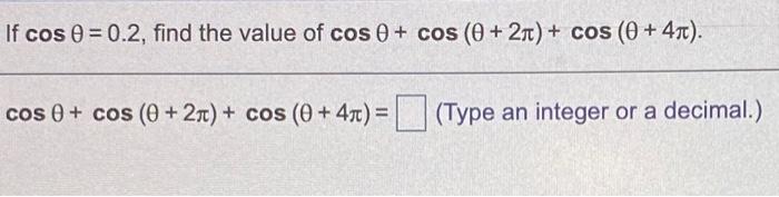 Solved If cos 0 = 0.2, find the value of cos 0 + cos (6 + 2) | Chegg.com