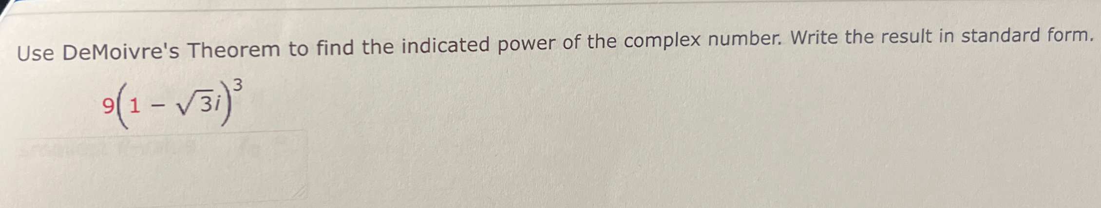 Solved Use DeMoivre's Theorem to find the indicated power of | Chegg.com