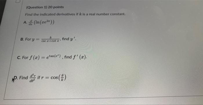 Solved Find the indicated derivatives if k is a real number | Chegg.com