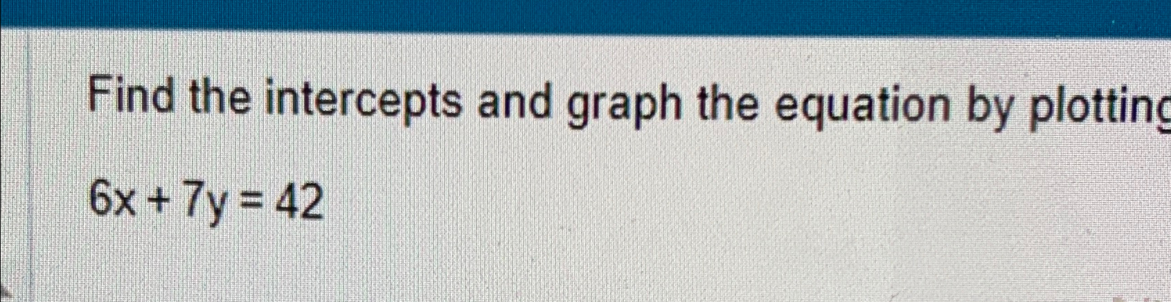 Solved Find the intercepts and graph the equation by | Chegg.com