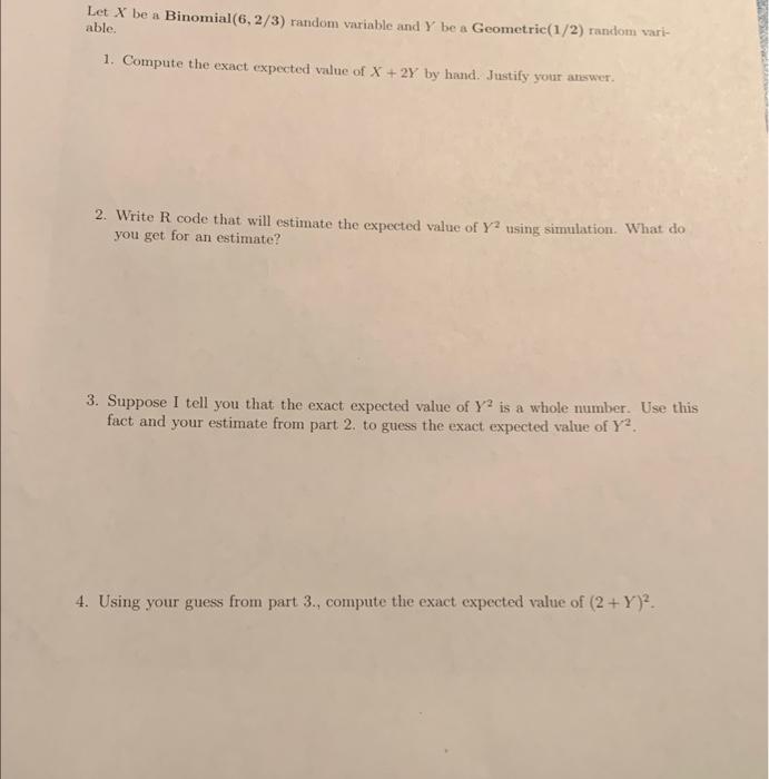 Solved Let X be a Binomial (6,2/3) random variable and Y be | Chegg.com