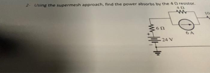 2. Using the supermesh approach, find the power | Chegg.com