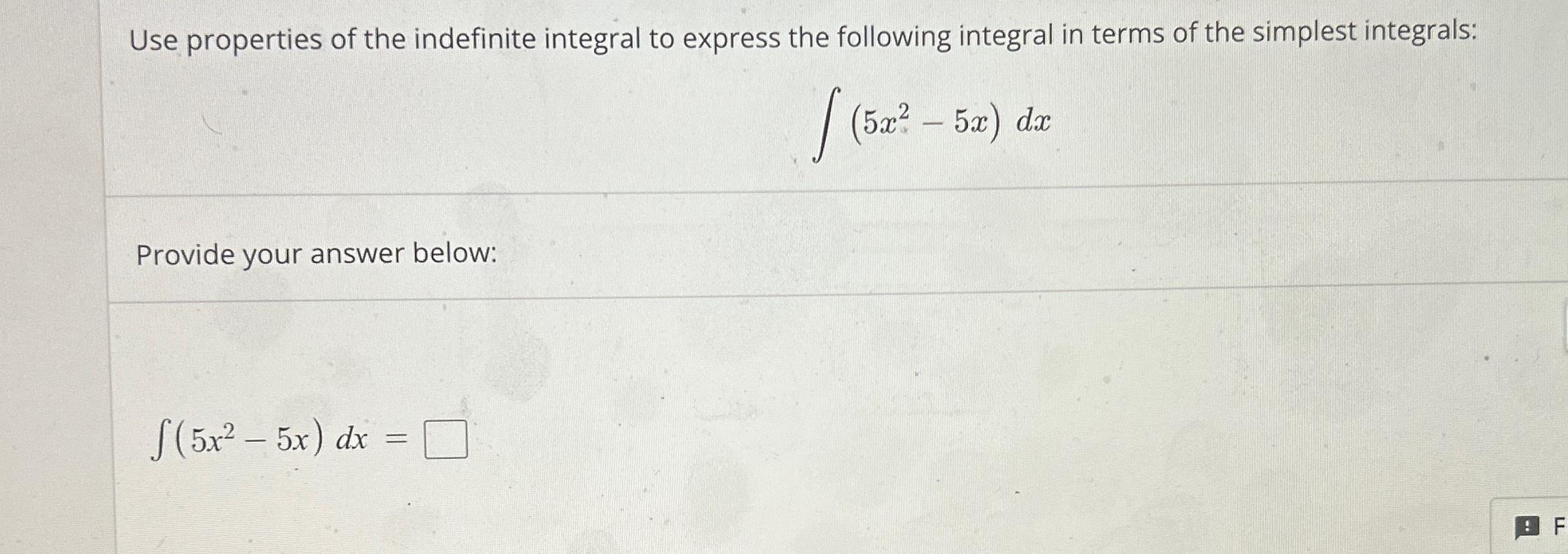 Solved Use properties of the indefinite integral to express | Chegg.com