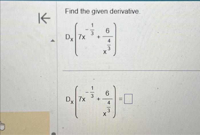 Solved K Find the given derivative. 1 DU/7€ 3 Dx 7x Dx 7x 1 | Chegg.com