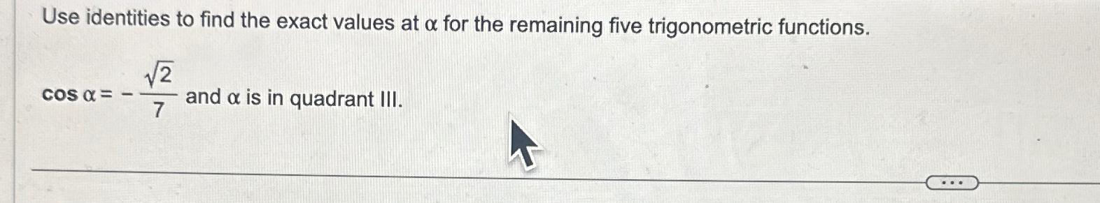 Solved Use identities to find the exact values at α ﻿for the | Chegg.com