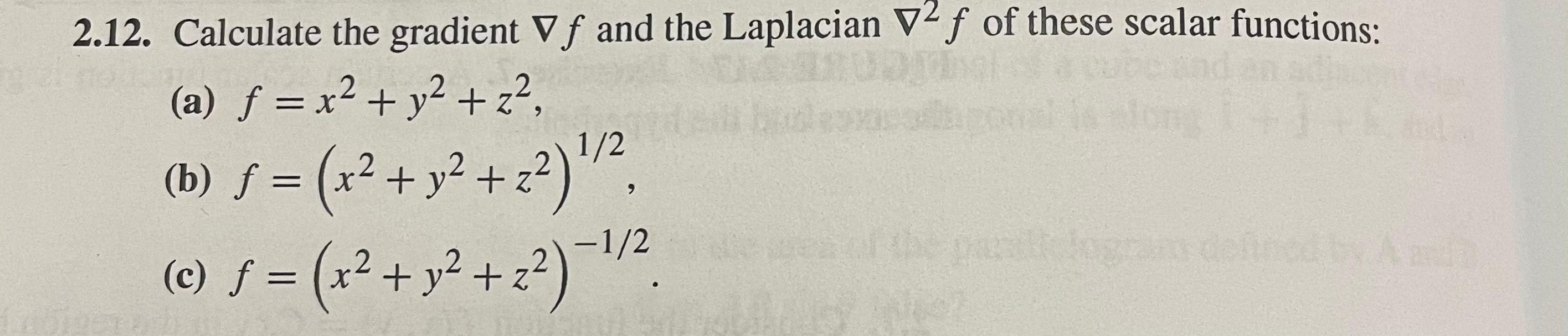 Solved 2.12. ﻿Calculate the gradient gradf and the Laplacian | Chegg.com