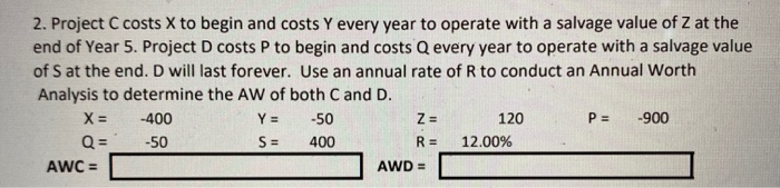 Solved 2. Project C costs X to begin and costs Y every year | Chegg.com