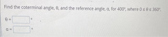 Solved Find the coterminal angle, θ, and the reference | Chegg.com