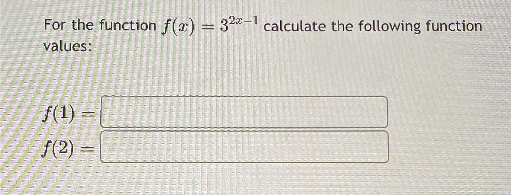 Solved For the function f(x)=32x-1 ﻿calculate the following | Chegg.com