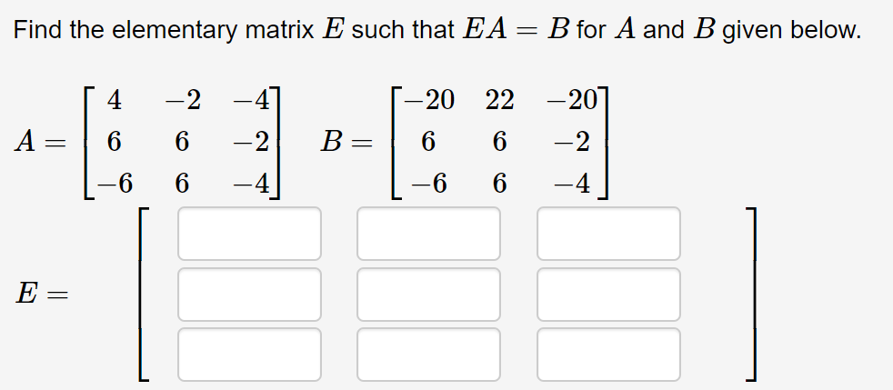 Solved Find the elementary matrix E ﻿such that EA=B ﻿for A | Chegg.com