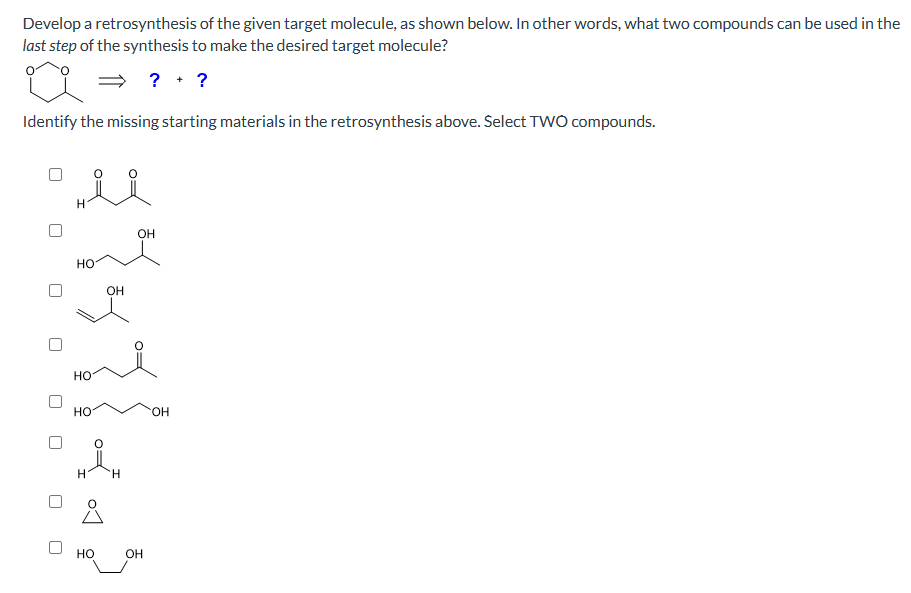 Solved Develop a retrosynthesis of the given target | Chegg.com
