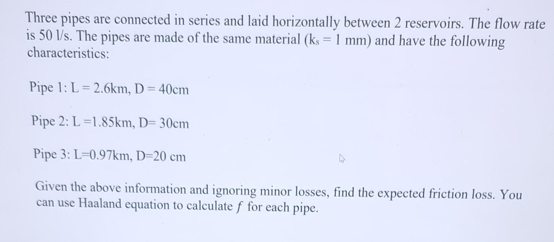 Solved Three pipes are connected in series and laid | Chegg.com